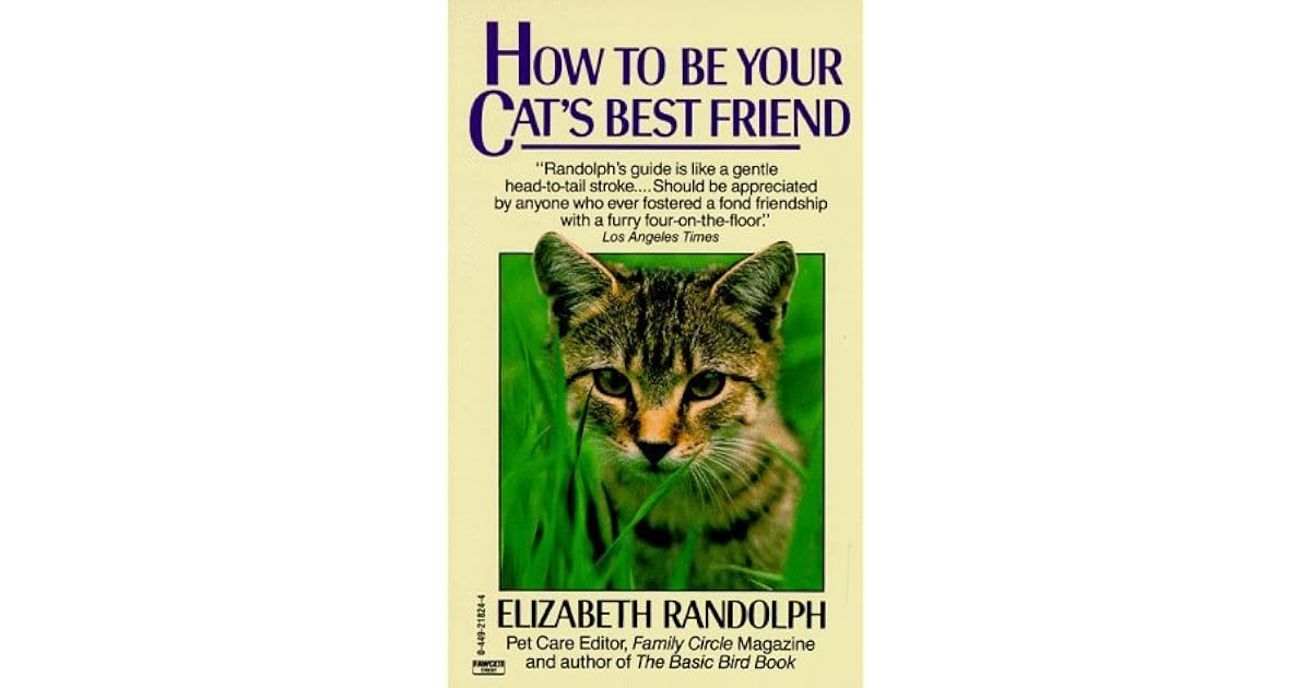 How to Be Your Cat's Best Friend by Elizabeth Randolph