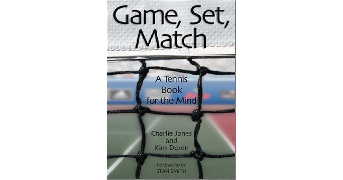 Game, Set, Match A Tennis Book For The Mind by Charlie Jones