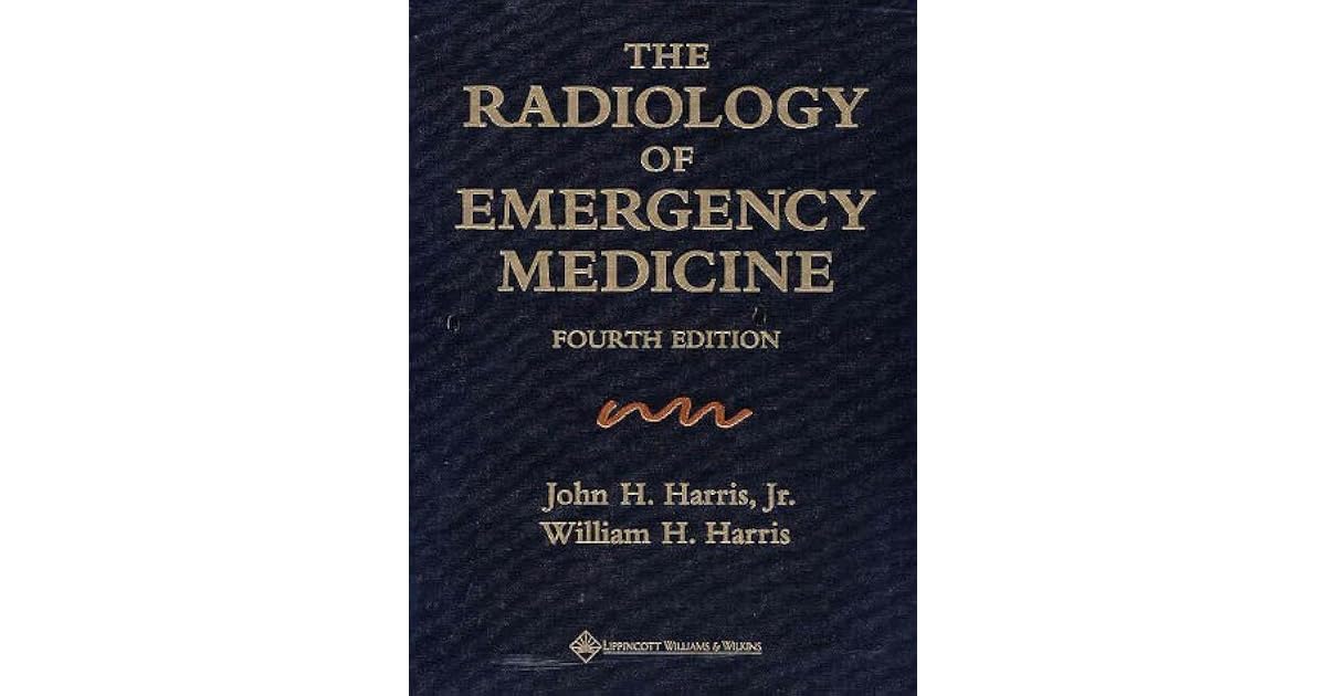 The Radiology of Emergency Medicine by John H. Harris Jr.