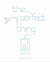 The Perfect Thing: How the iPod Shuffles Commerce, Culture, and ...