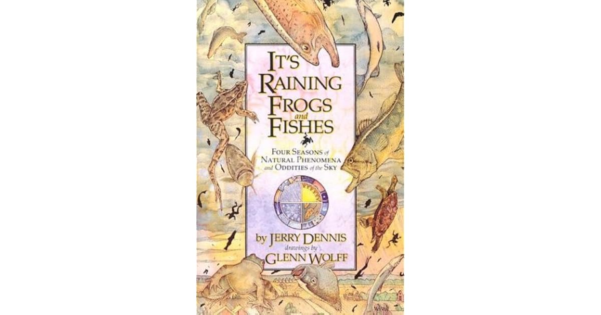 It's Raining Frogs and Fishes: Four Seasons of Natural Phenomena and ...