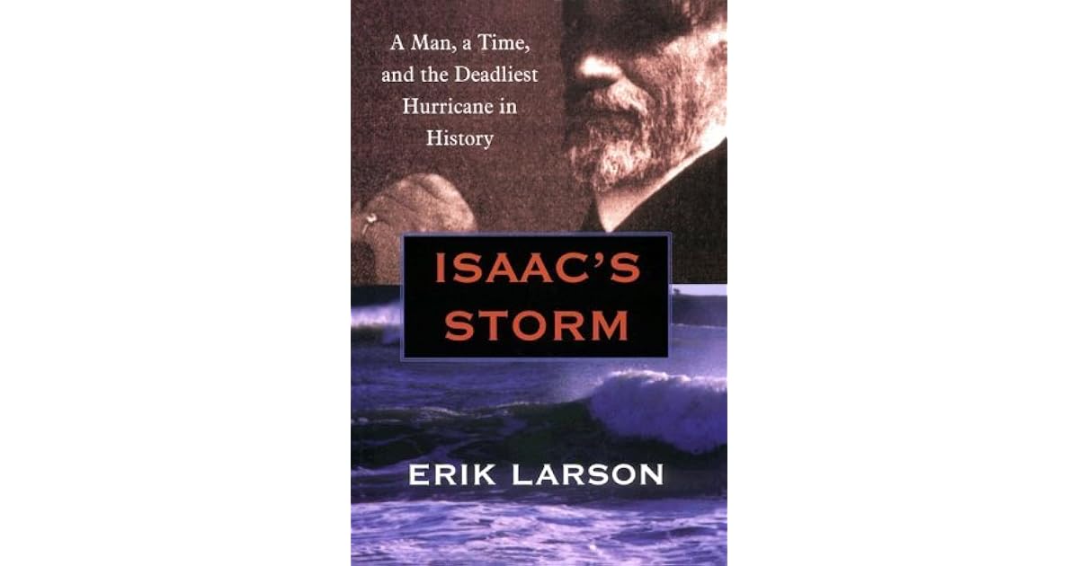 Isaac's Storm: A Man, a Time, and the Deadliest Hurricane in History by ...