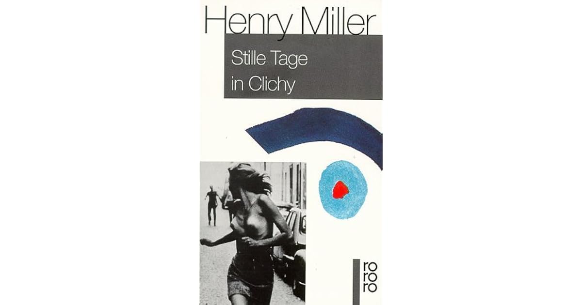 Stille Tage In Clichy by Henry Miller