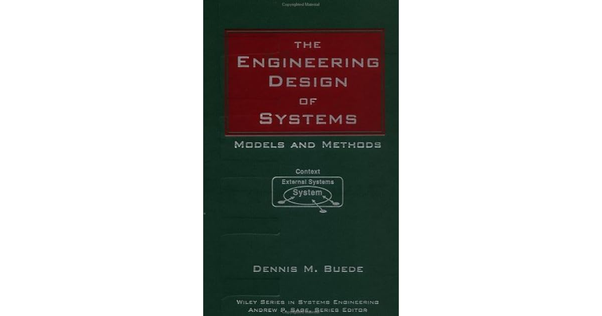 The Engineering Design Of Systems: Models And Methods by Dennis M. Buede