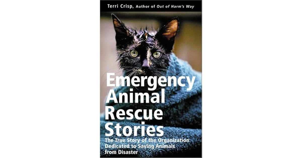 Emergency Animal Rescue Stories: True Stories About People Dedicated to ...
