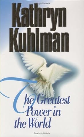 The Greatest Power In The World by Kathryn Kuhlman