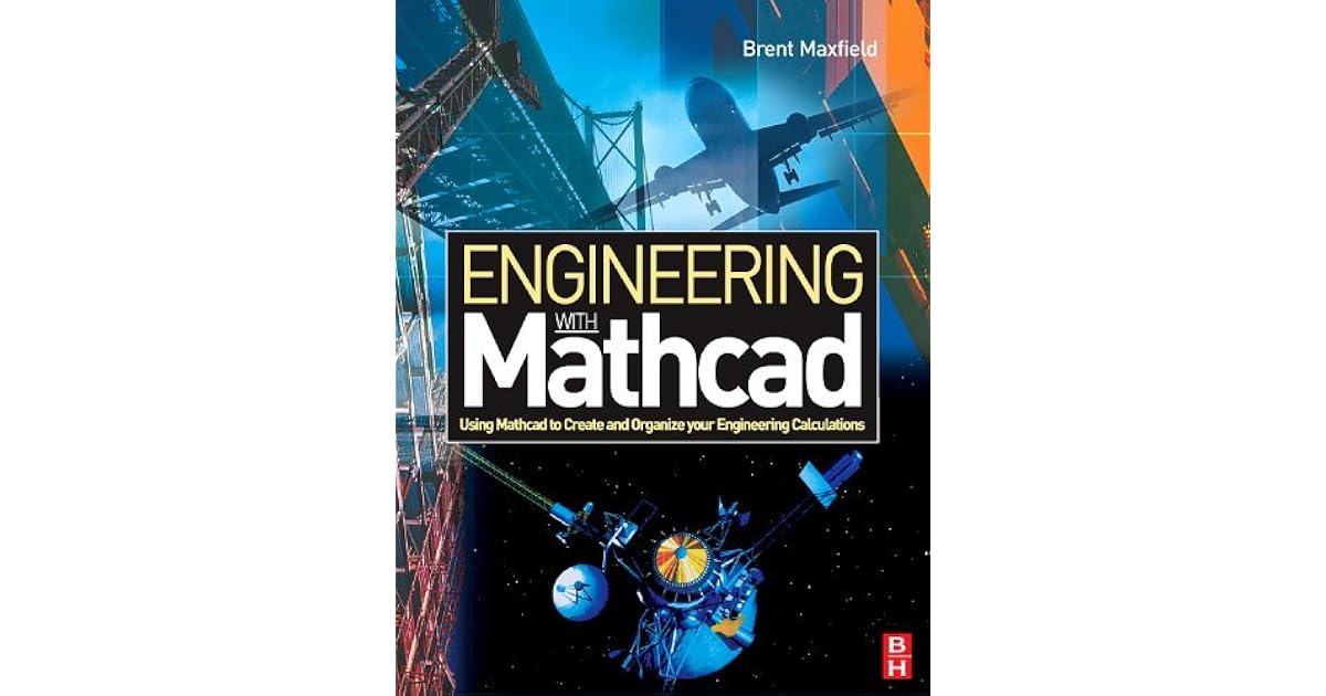 Engineering With MathCad Using MathCad To Create And Organize Your 