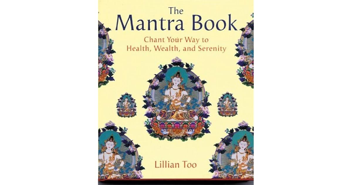 The Mantra Book: Chant Your Way to Health, Wealth and Serenity by ...