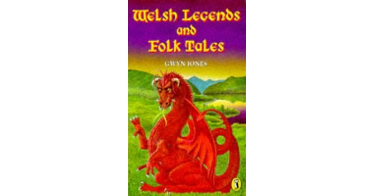 Welsh Legends And Folk Tales by Gwyn Jones