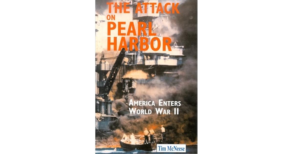 The Attack On Pearl Harbor: America Enters World War Ii by Tim McNeese
