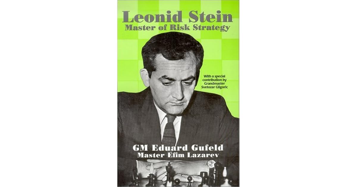 Leonid Stein: Master of Risk Strategy by Eduard Gufeld