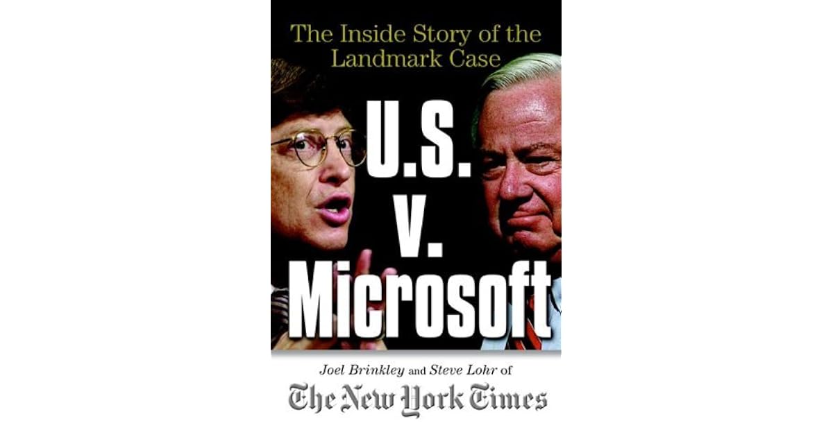 U.S. V. Microsoft: The Inside Story of the Landmark Case by Joel Brinkley