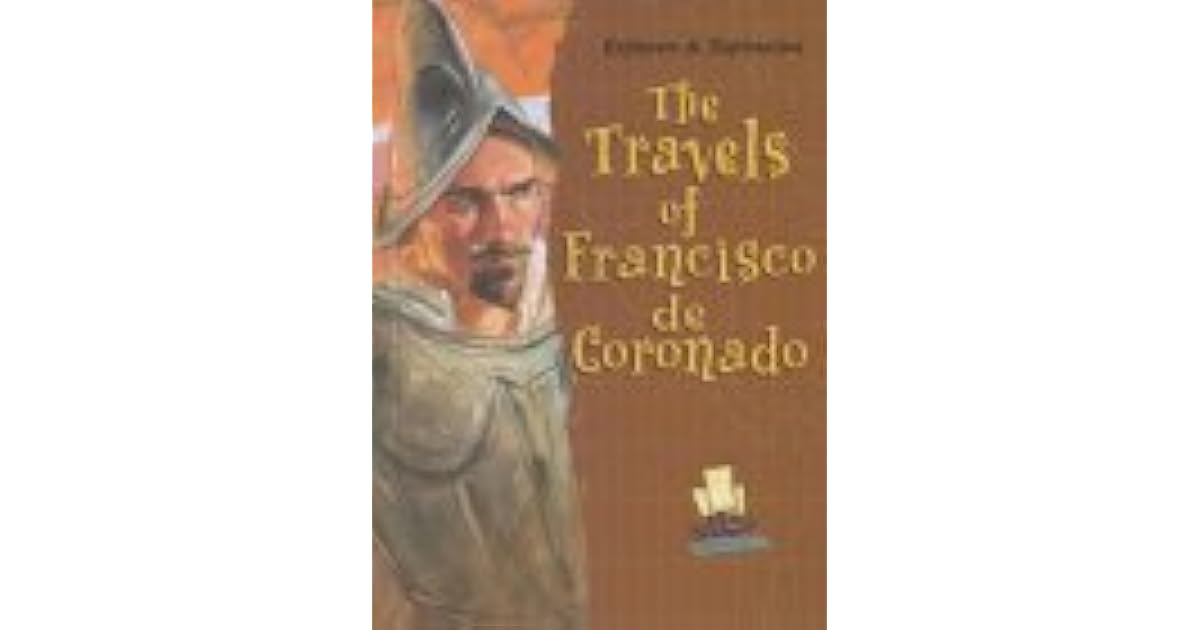 The Travels Of Francisco De Coronado by Deborah W. Crisfield