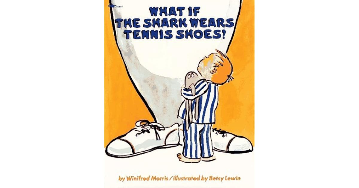 What If the Shark Wears Tennis Shoes? by Winifred Morris