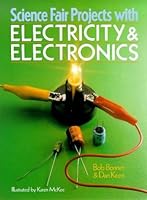 Science Fair Projects with Electricity & Electronics by Bob Bonnet