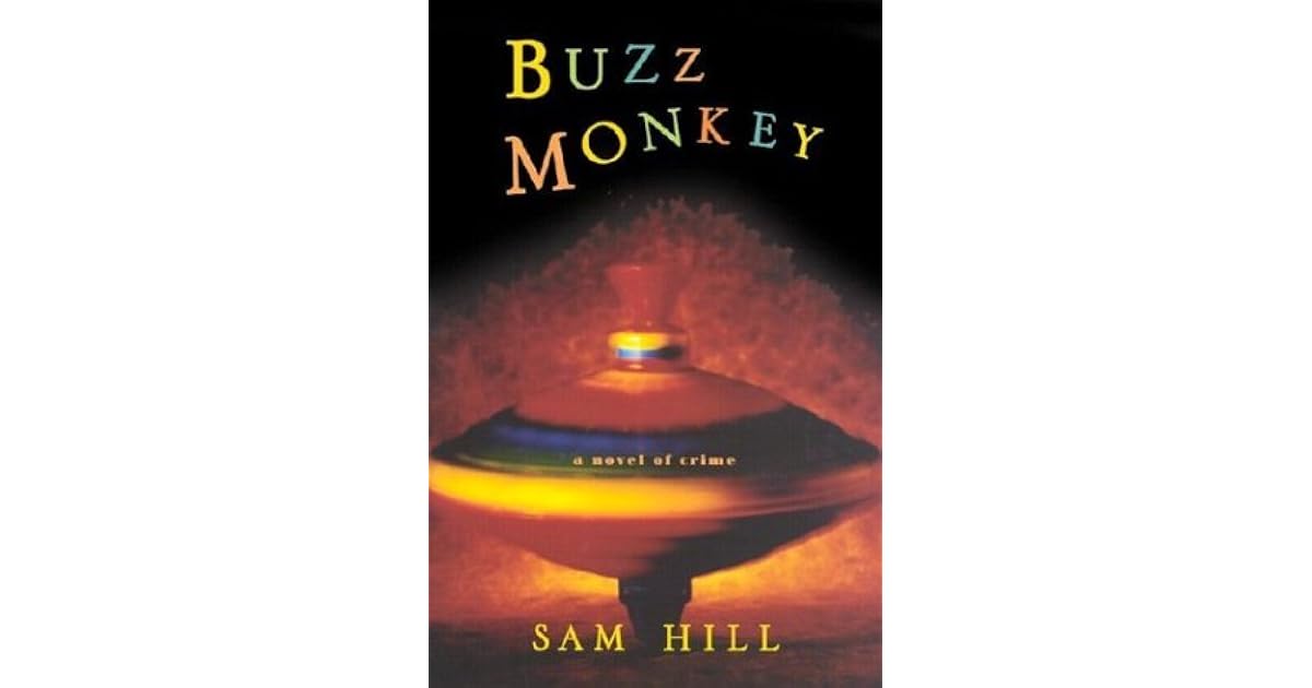 Buzz Monkey: A Novel of Crime by Sam Hill
