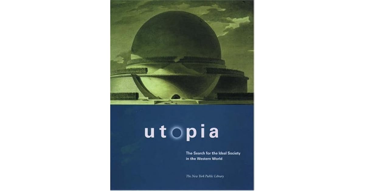 Utopia: The Search for the Ideal Society in the Western World by New ...