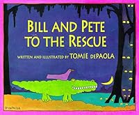 Bill and Pete To The Rescue by Tomie dePaola