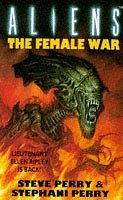 Aliens: The Female War by Steve Perry