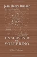 A Memory Of Solferino by Henry Dunant