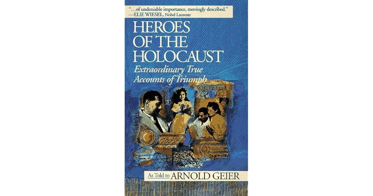 Heroes of the Holocaust by Arnold Geier