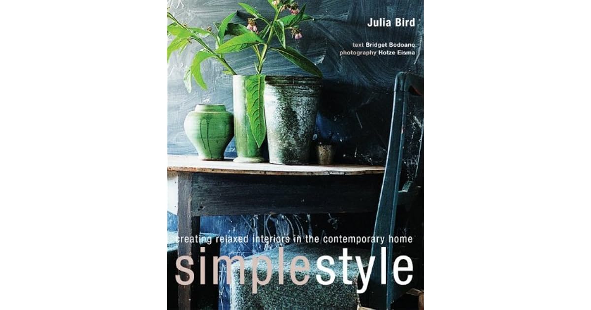 Simple Style: Creating Relaxed Interiors in the Contemporary Home by ...