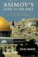 Asimov's Guide to the Bible: The Old and New Testaments by Isaac Asimov