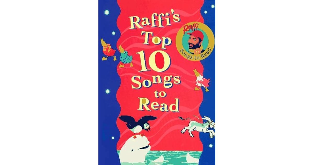 Raffi's Top Ten Songs to Read: by Raffi Cavoukian