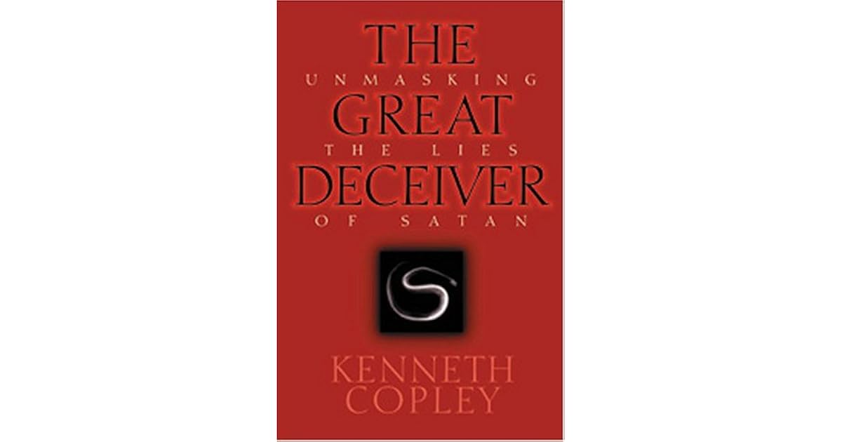 The Great Deceiver: Unmasking the Lies of Satan by Kenneth Copley