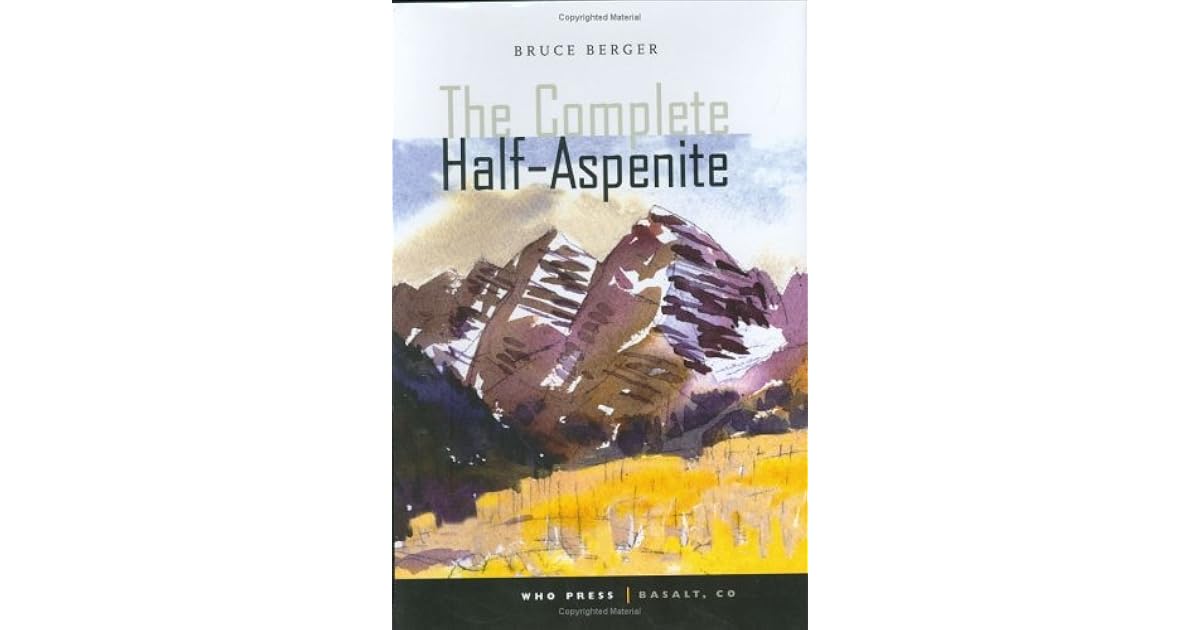 The Complete Half Aspenite by Bruce Berger