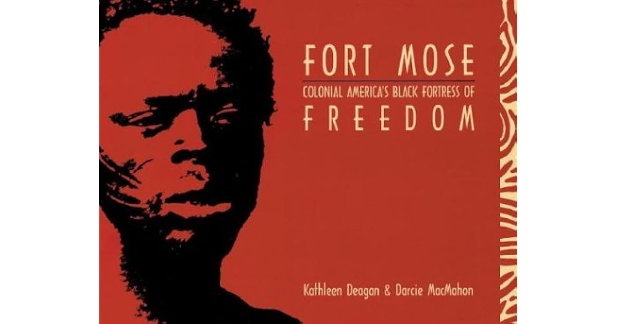 Fort Mose: Colonial America's Black Fortress of Freedom by Kathleen A ...