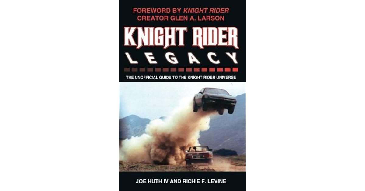 Knight Rider Legacy: The Unofficial Guide to the Knight Rider Universe ...