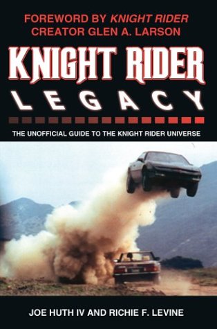 Knight Rider Legacy: The Unofficial Guide to the Knight Rider Universe ...