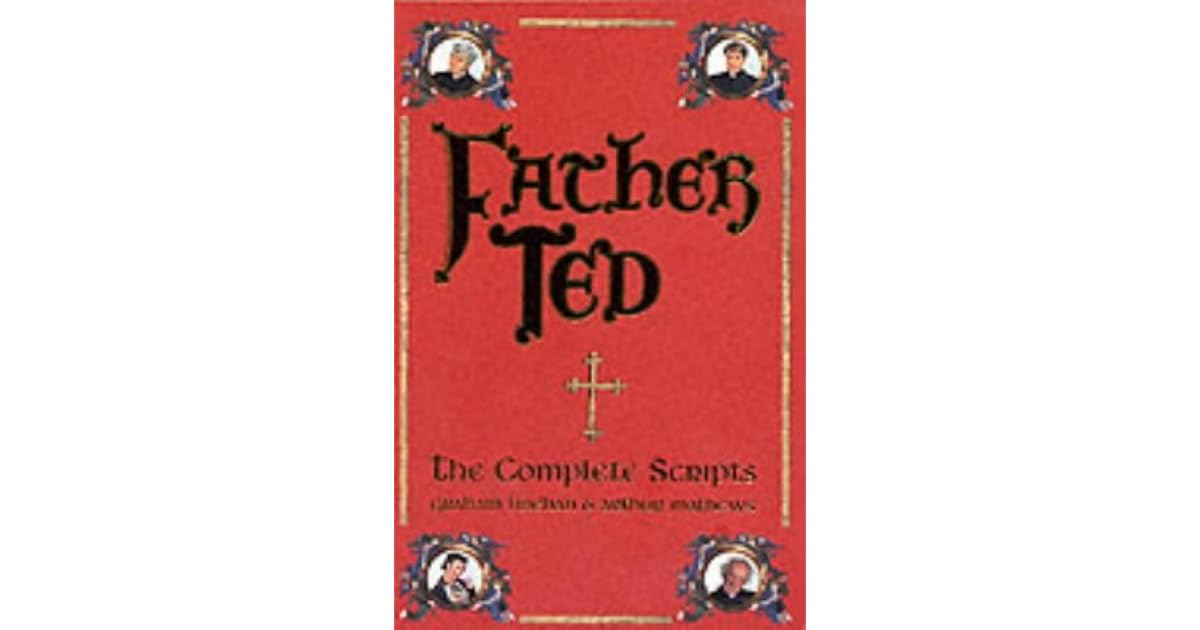 Father Ted: The Complete Scripts by Graham Lineham