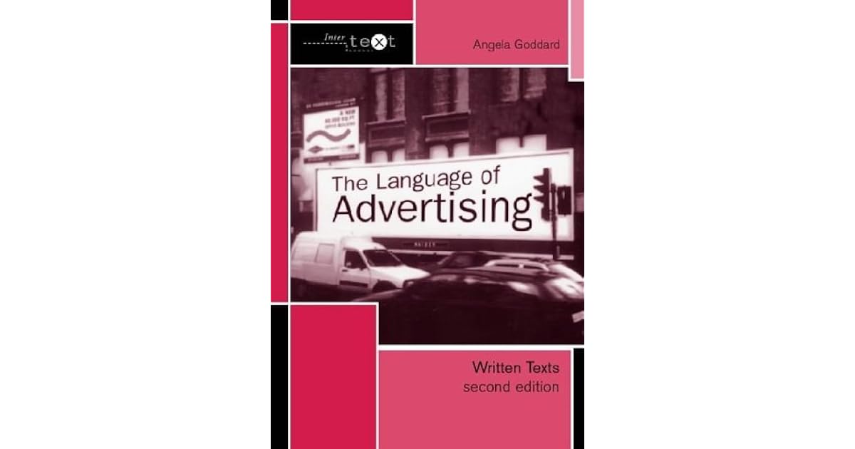 The Language of Advertising: Written Texts by Angela Goddard