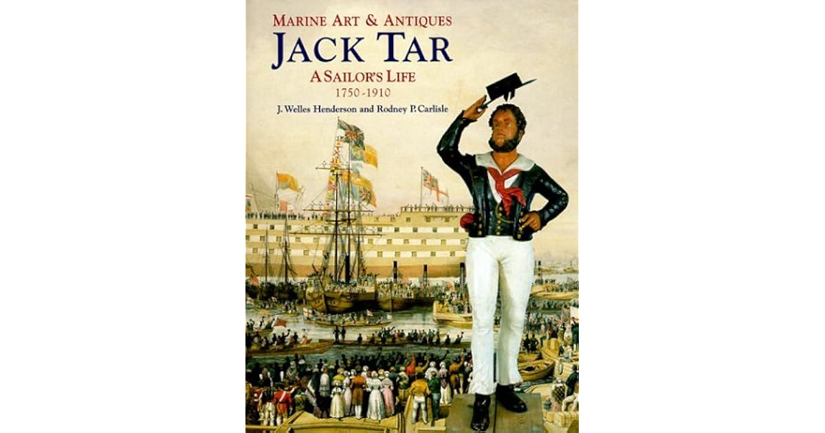 Jack Tar: A Sailor's Life: 1750-1910 by Rodney P. Carlisle