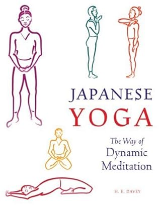 Japanese Yoga: The Way of Dynamic Meditation by H.E. Davey