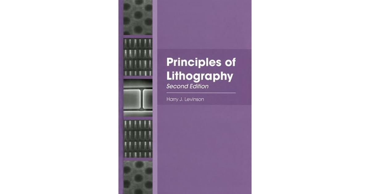 Principles of Lithography, Second Edition by Harry J. Levinson