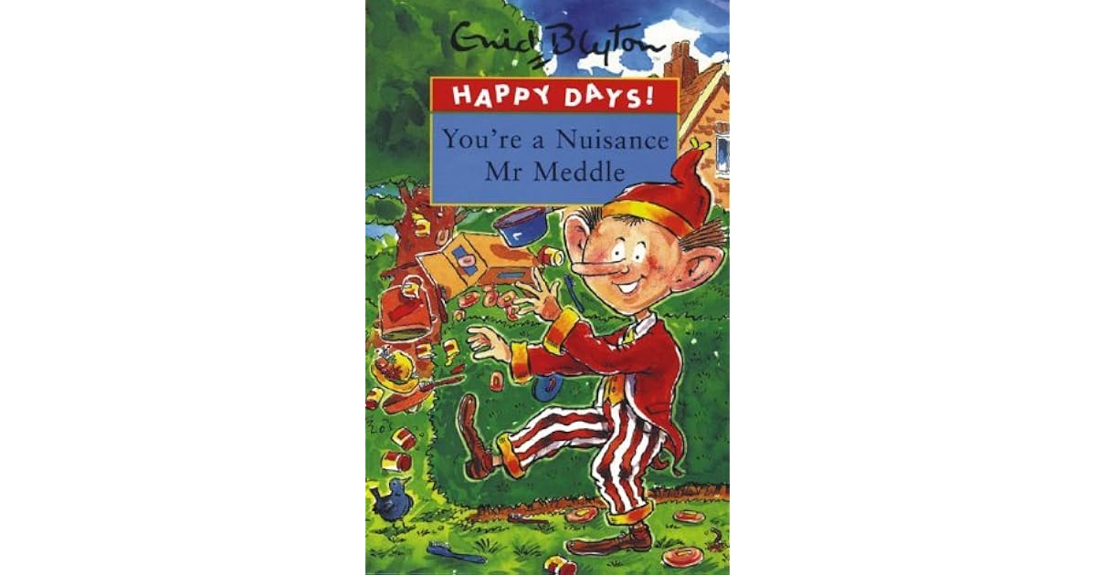You're A Nuisance Mr Meddle by Enid Blyton
