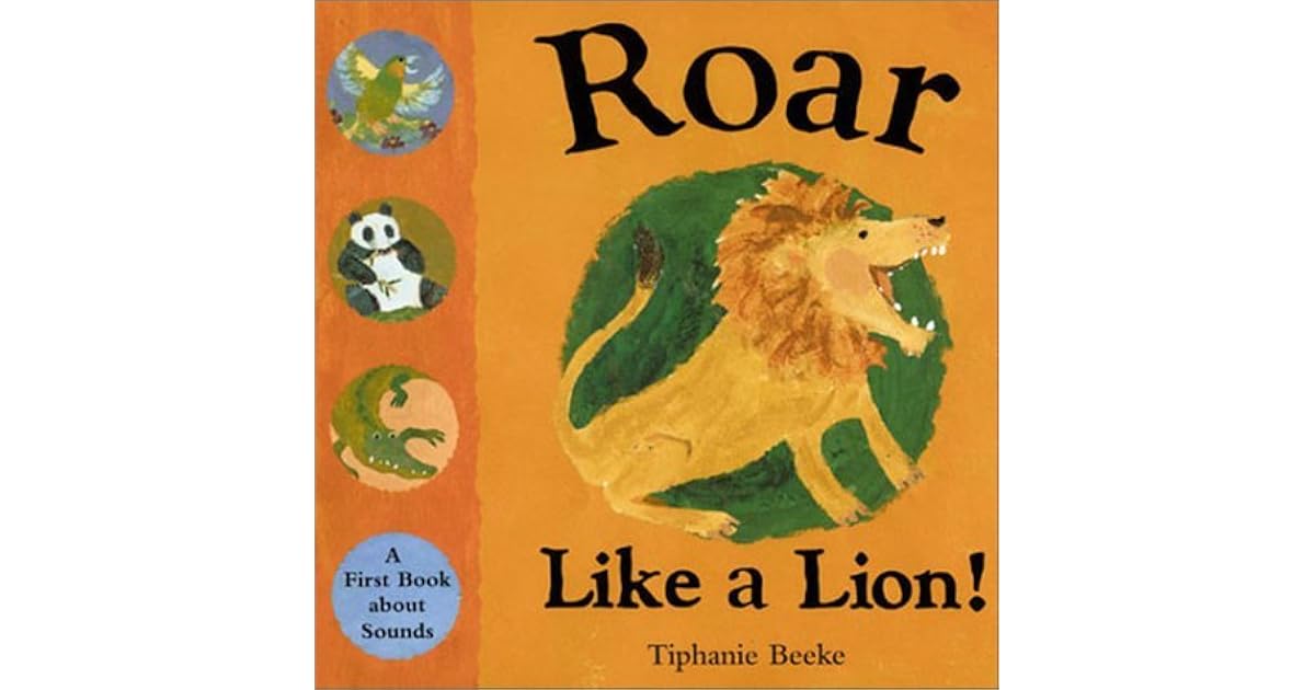 Roar Like a Lion!: A First Book About Sounds by Tiphanie Beeke