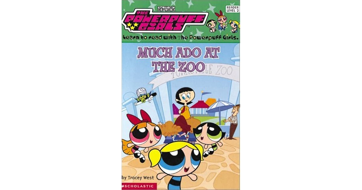 Much Ado At The Zoo (Powerpuff Girls Reader, #1) by Tracey West