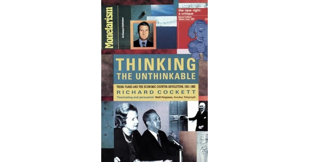 Thinking the Unthinkable: Think-Tanks and the Economic Counter ...
