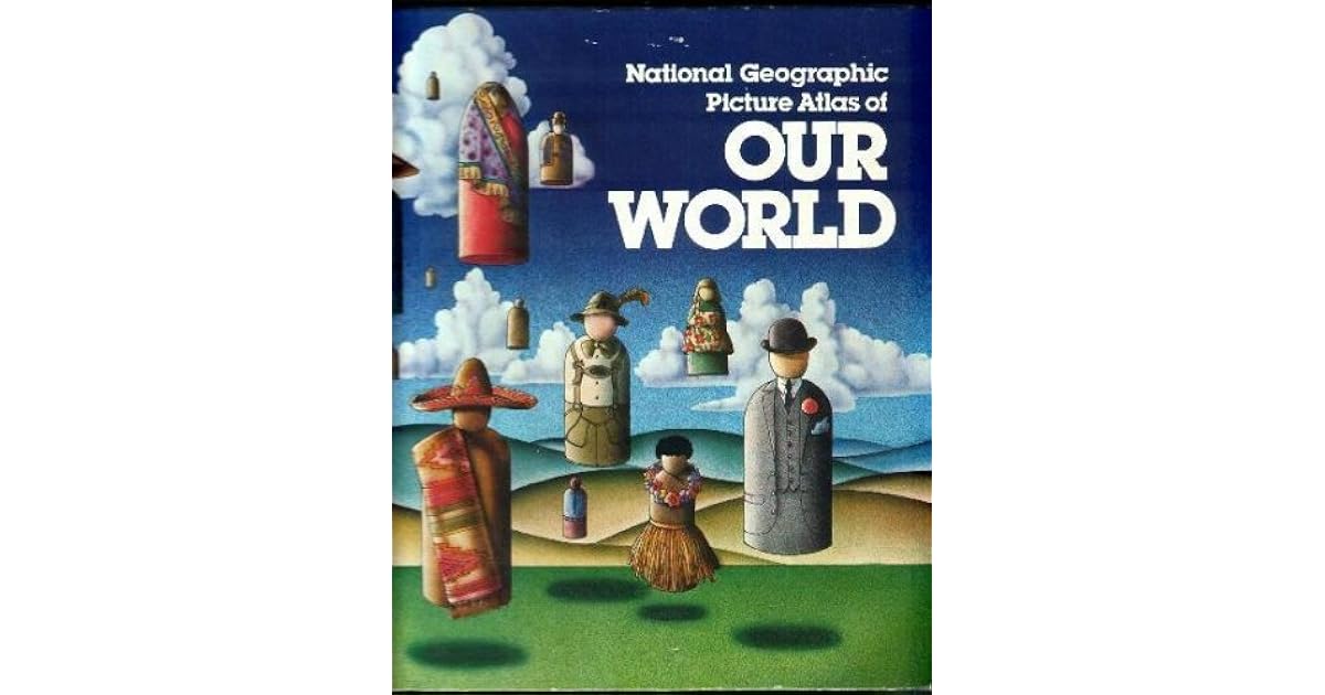 National Geographic Picture Atlas Of Our World by Ross S. Bennett
