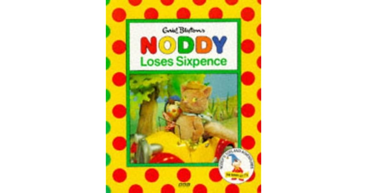 Noddy Loses Sixpence (Noddy's Toyland Adventures) by Enid Blyton