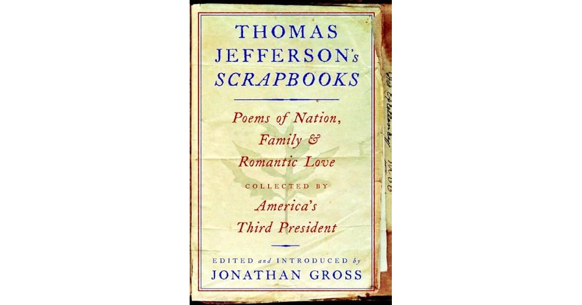 Thomas Jefferson's Scrapbooks: Poems of Nation, Family and Romantic ...