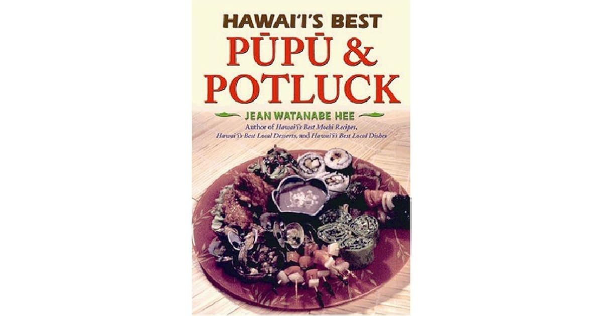 Hawaii's Best Pupu and Potluck by Jean Watanabe Hee