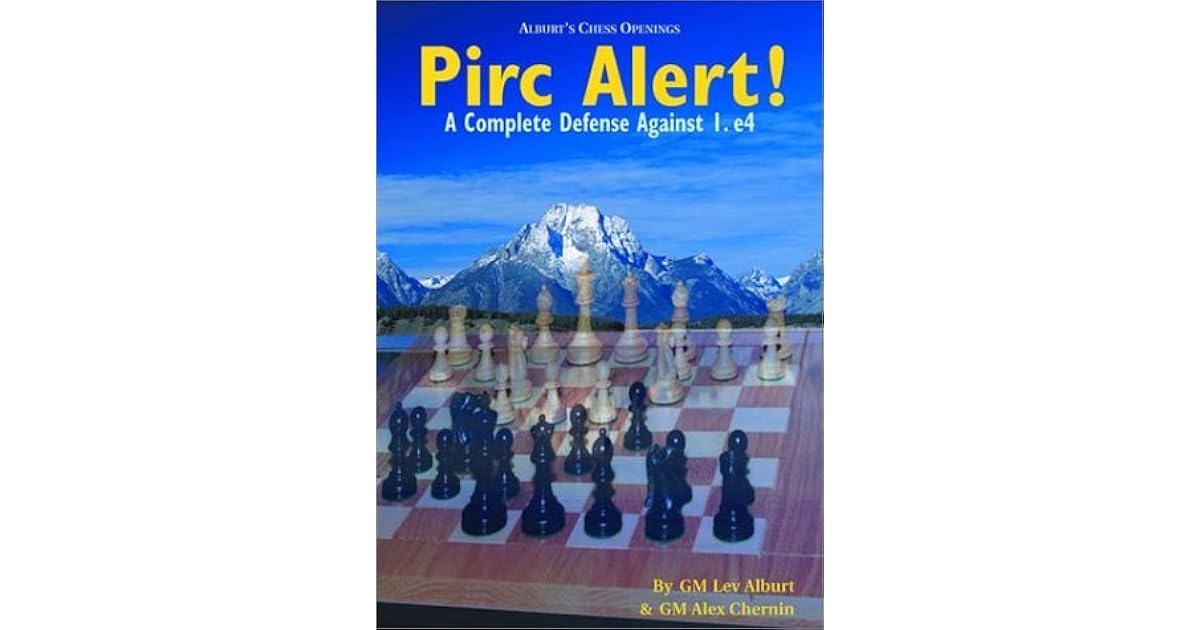 Pirc Alert!: A Complete Defense Against 1. e4 by Lev Alburt
