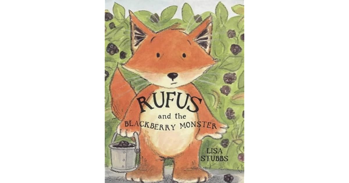 Rufus And The Blackberry Monster by Lisa Stubbs
