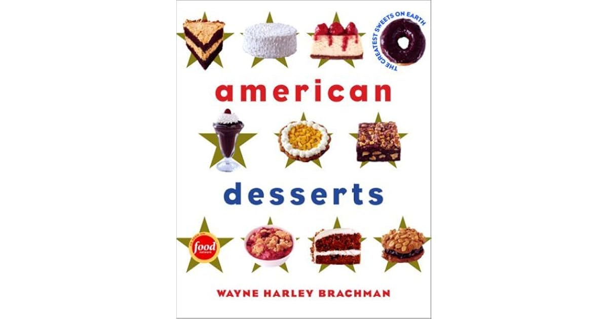 American Desserts: The Greatest Sweets on Earth by Wayne Brachman