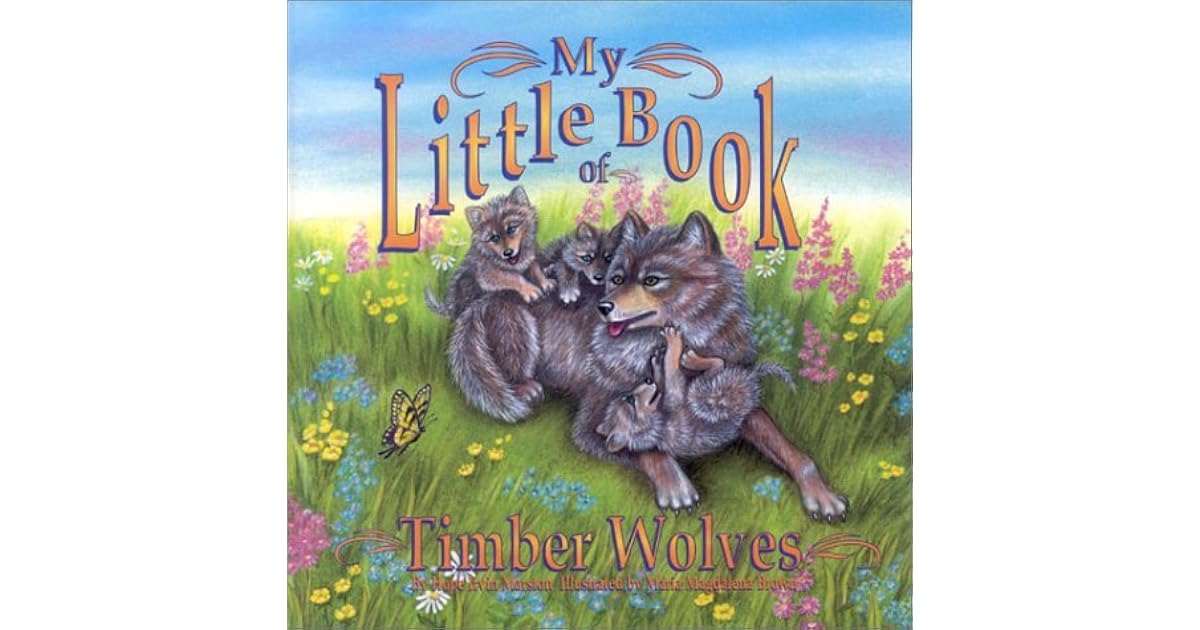 My Little Book of Timber Wolves by Hope Irvin Marston